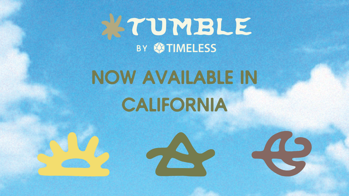 Tumble by Timeless is Now Available in California!